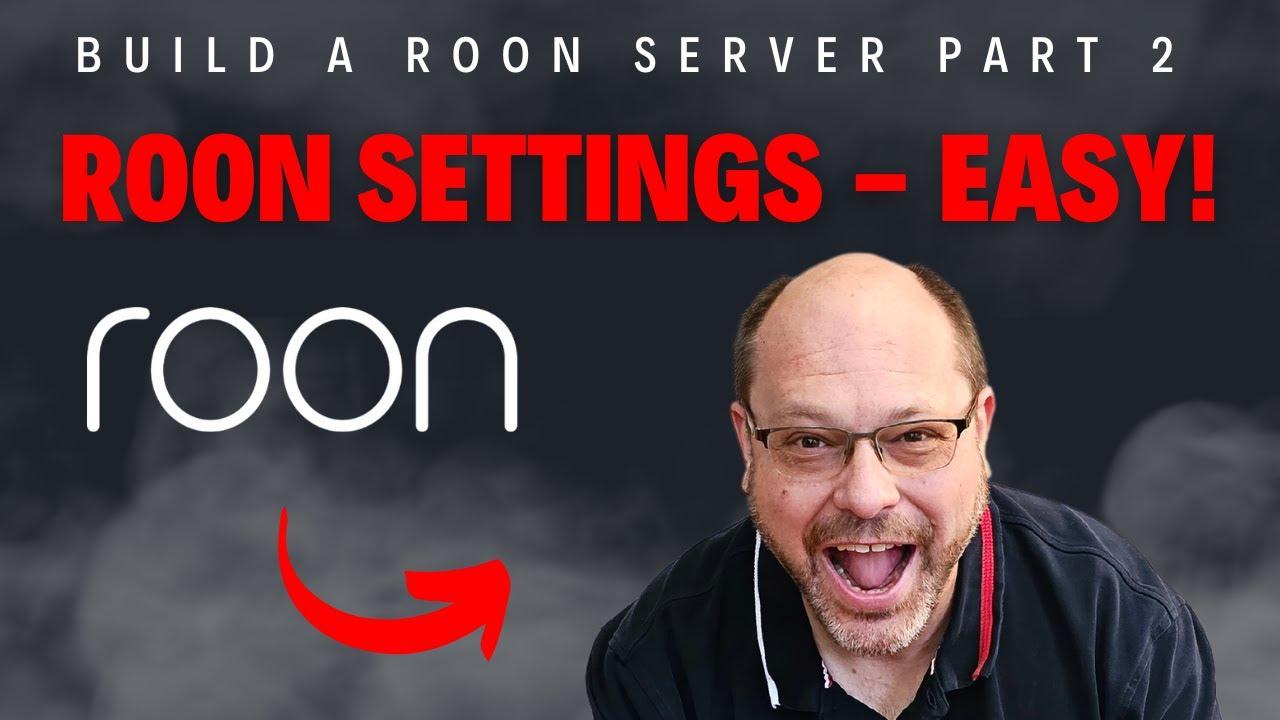 ROON Set up (Part 2) - ALL THE SETTINGS - HomeTheaterReview