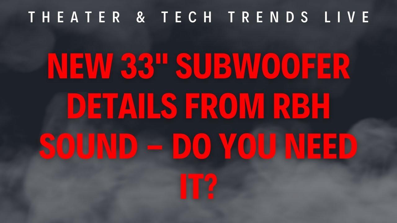New 33" Subwoofer Details from RBH Sound - Do You Need It ...