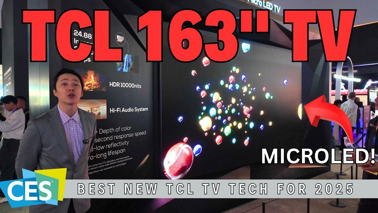 2025 TCL MicroLED and MiniLED TVs - and NEW Display Tech! 163" Microled & 98" X11k ...